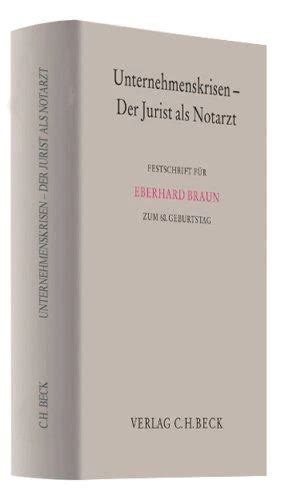 Unternehmenskrisen Der Jurist Als Notarzt Festschrift Für Eberhard