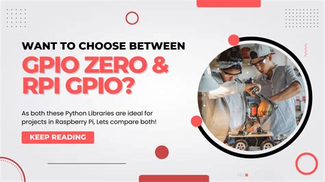 How To Decide Between Gpio Zero Library And Rpi Gpio Library By