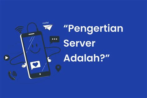 Apa Itu Server Cara Kerja Jenis Server Dan Contoh Penggunaan Blog Roofel