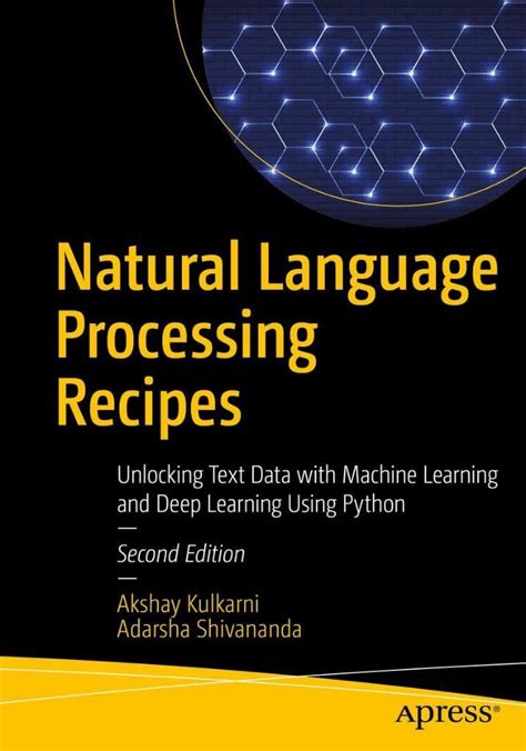 Natural Language Processing Recipes Unlocking Text Data With Machine Learning And Deep Learning