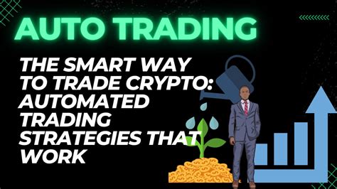 The Smart Way To Trade Crypto Automated Trading Strategies That Work
