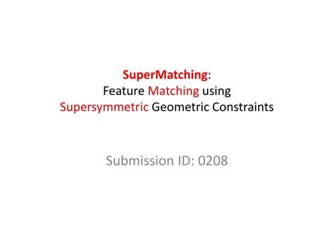 Ppt Supermatching Feature Matching Using Supersymmetric Geometric