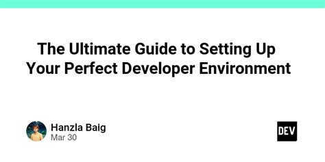 🌟 The Ultimate Guide To Setting Up Your Perfect Developer Environment 🚀 Dev Community