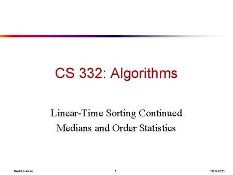 Cs 332 Algorithms Lineartime Sorting Continued Medians And