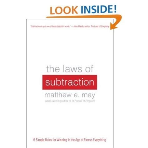 The Laws Of Subtraction 6 Simple Rules For Winning In The Age Of Excess Everything