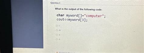 Solved What Is The Output Of The Following Code Char Myword Chegg Com
