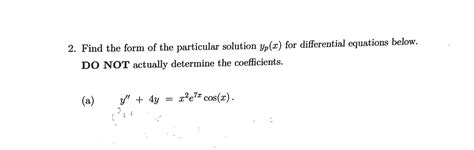 solved 2 find the form of the particular solution yp x for