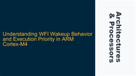 Wfi Wakeup Behavior And Execution Priority In Arm Cortex M4 System On Chips