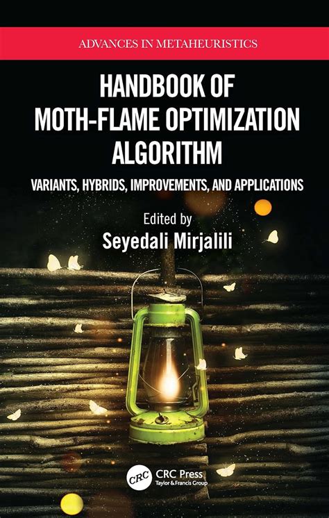 Handbook Of Moth Flame Optimization Algorithm Variants Hybrids Improvements And Applications