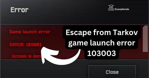 Escape From Tarkov Game Launch Error 103003 Gossipfunda