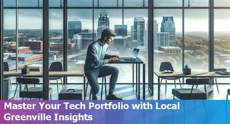 Top 10 Tips For Building A Stand Out Tech Portfolio In Greenville