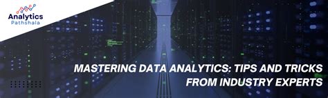 mastering data analytics tips and tricks from industry experts