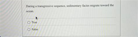 Solved During A Transgressive Sequence Sedimentary Facies
