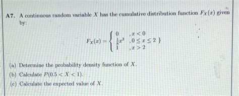 Solved A7 A Continuous Random Variable X Has The Cumulative