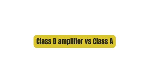 Class D Amplifier Vs Class A All For Turntables