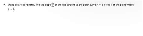 Solved Using Polar Coordinates Find The Slope Dydx ﻿of The