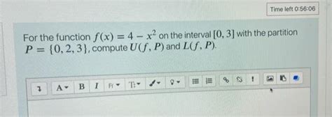Solved For The Function F X 4−x2 On The Interval [0 3] With