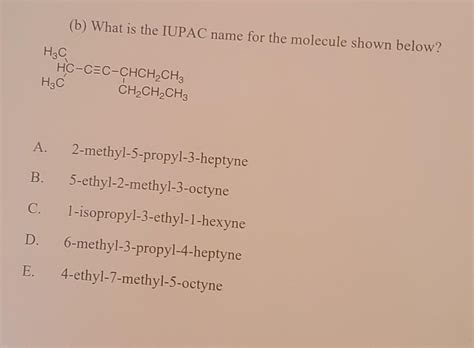 Solved B What Is The Iupac Name For The Molecule Shown