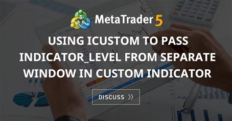 Using Icustom To Pass Indicatorlevel From Separate Window In Custom Indicator Indices Mql4