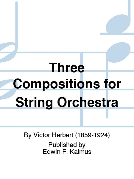 Three Compositions For String Orchestra By Victor Herbert String Orchestra Sheet Music