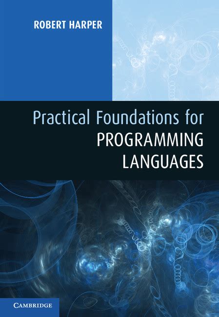 Practical Foundations For Programming Languages