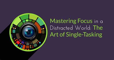 Mastering Focus In A Distracted World The Art Of Single Tasking Jatinder Palaha Digital