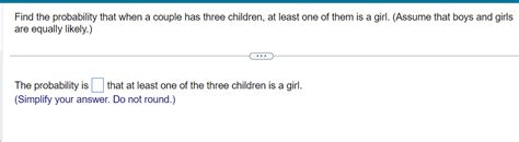 Solved Find The Probability That When A Couple Has Three Chegg Com