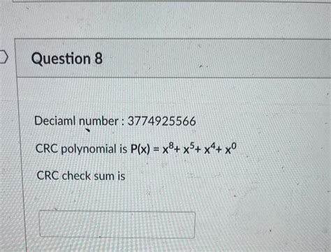 Solved Deciaml Number 3774925566 Crc Polynomial Is
