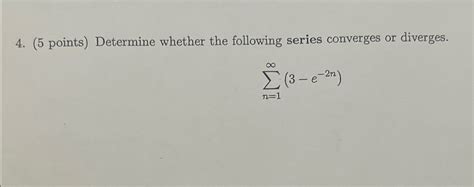 solved 5 ﻿points ﻿determine whether the following series