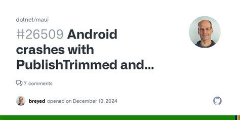 Android Crashes With Publishtrimmed And Trimmode Full · Issue 26509 · Dotnetmaui · Github