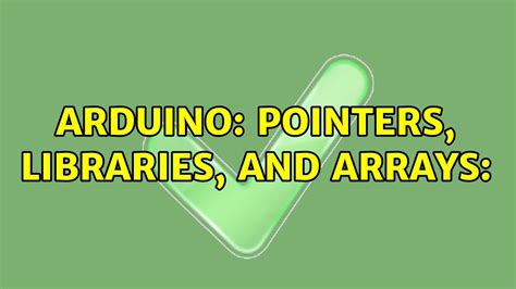 arduino pointers libraries and arrays 2 solutions youtube