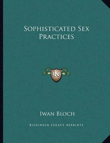 Sophisticated Sex Practices Bloch Iwan 9781163006306 Amazon Com Books