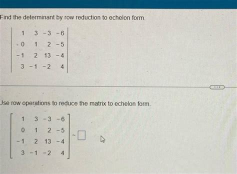 Solved Find The Determinant By Row Reduction To Echelon