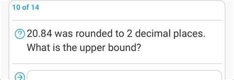 Solved 10 Of 14 2084 Was Rounded To 2 Decimal Places What Is The Upper Bound Math