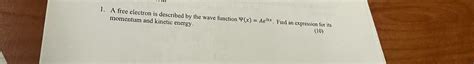 Solved A Free Electron Is Described By The Wave Function