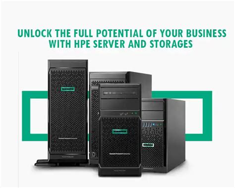 Unlock Your Business With Hpe Servers And Storages Infome
