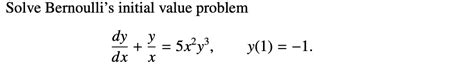 Solved Solve Bernoullis Initial Value Problem Dy 2 Sxy Y 1