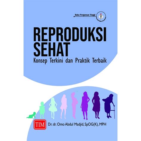 Jual Buku Original Buku Reproduksi Sehat Konsep Terkini Dan Praktik Terbaik Omo Abdul Madjid