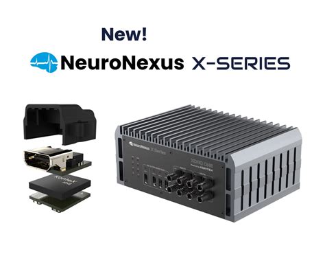 Introducing X Series Neuronexus
