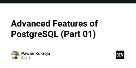 Advanced Features Of Postgresql Part 01 Rdevto