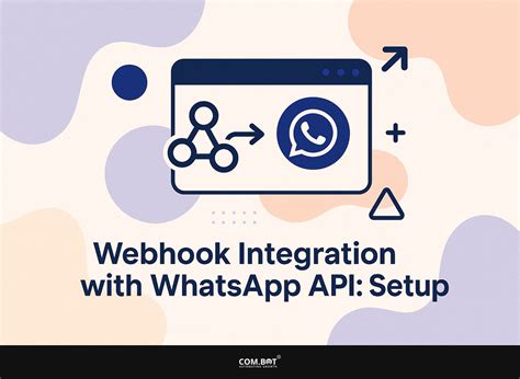 Webhook Integration With Whatsapp Api Setup Combot Blog