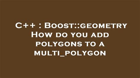 C Boost Geometry How Do You Add Polygons To A Multi Polygon Youtube