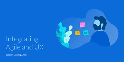 Integrating Agile And UX Design Learning Actors