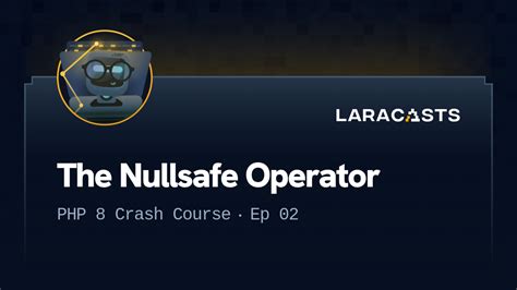 The Nullsafe Operator