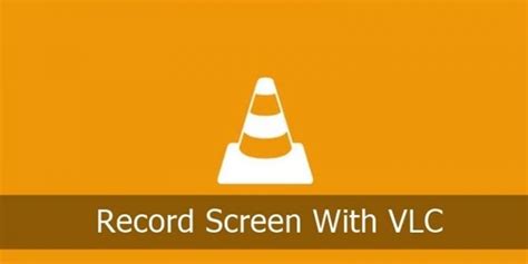 How To Record Windows 10 Screen Using Vlc Media Player