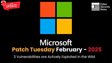 Microsoft Patch Tuesday February 2025 61 Vulnerabilities Fixed 3 Were Actively Exploited In