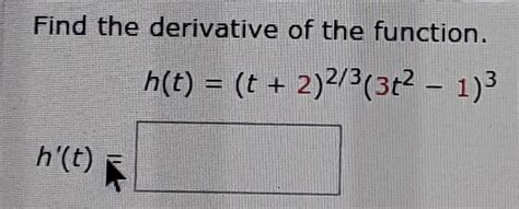 solved find the derivative of the function h t t