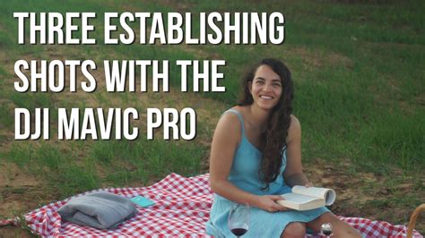 Three Establishing Shots To Do With The DJI Mavic Pro