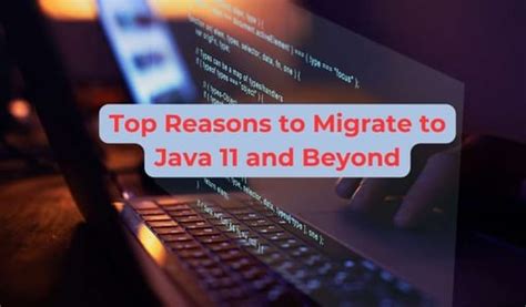 reasons to migrate to java 11 and beyond for better performance clarion tech