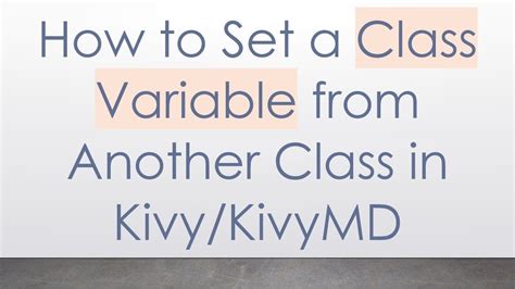 How To Set A Class Variable From Another Class In Kivykivymd Youtube